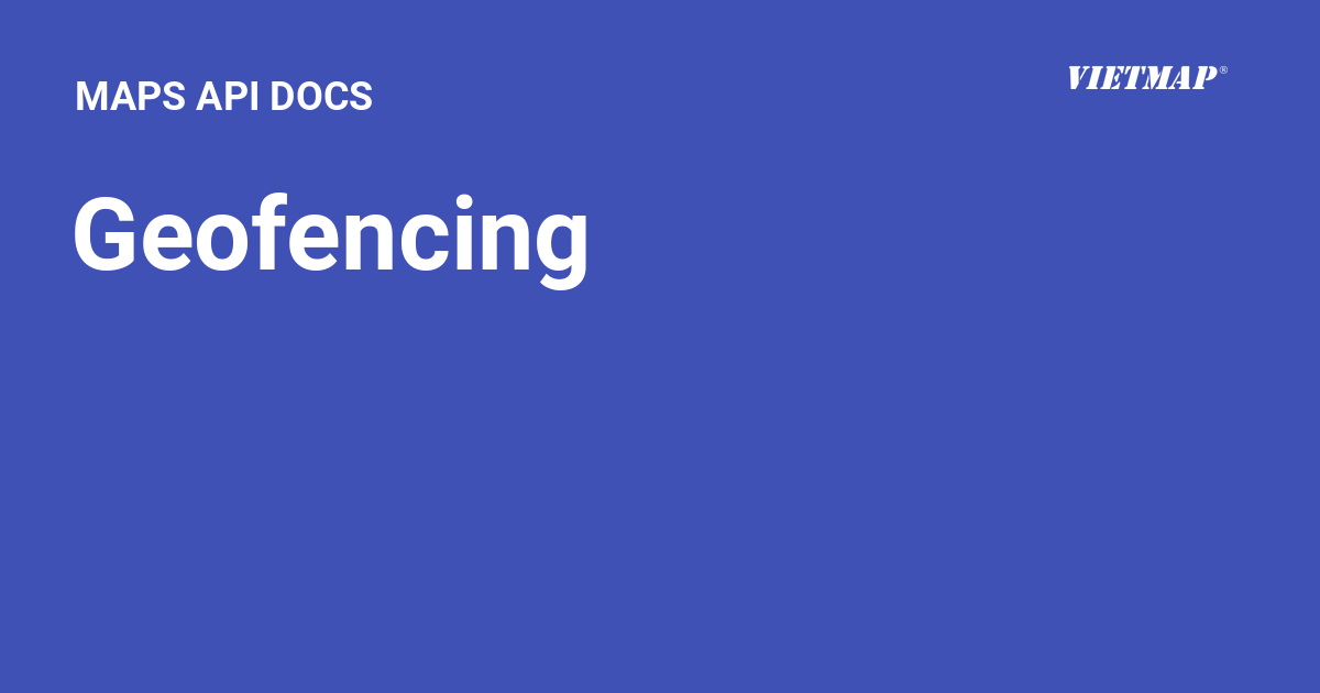 Geofencing - MAPS API DOCS