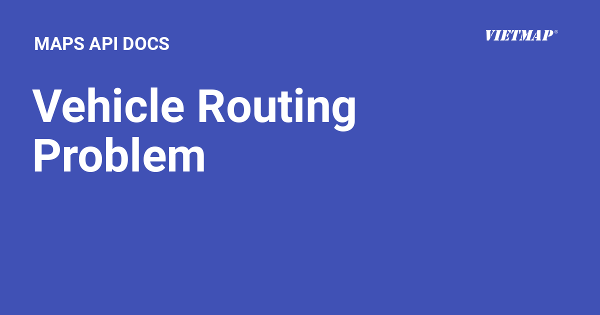 Vehicle Routing Problem - MAPS API DOCS
