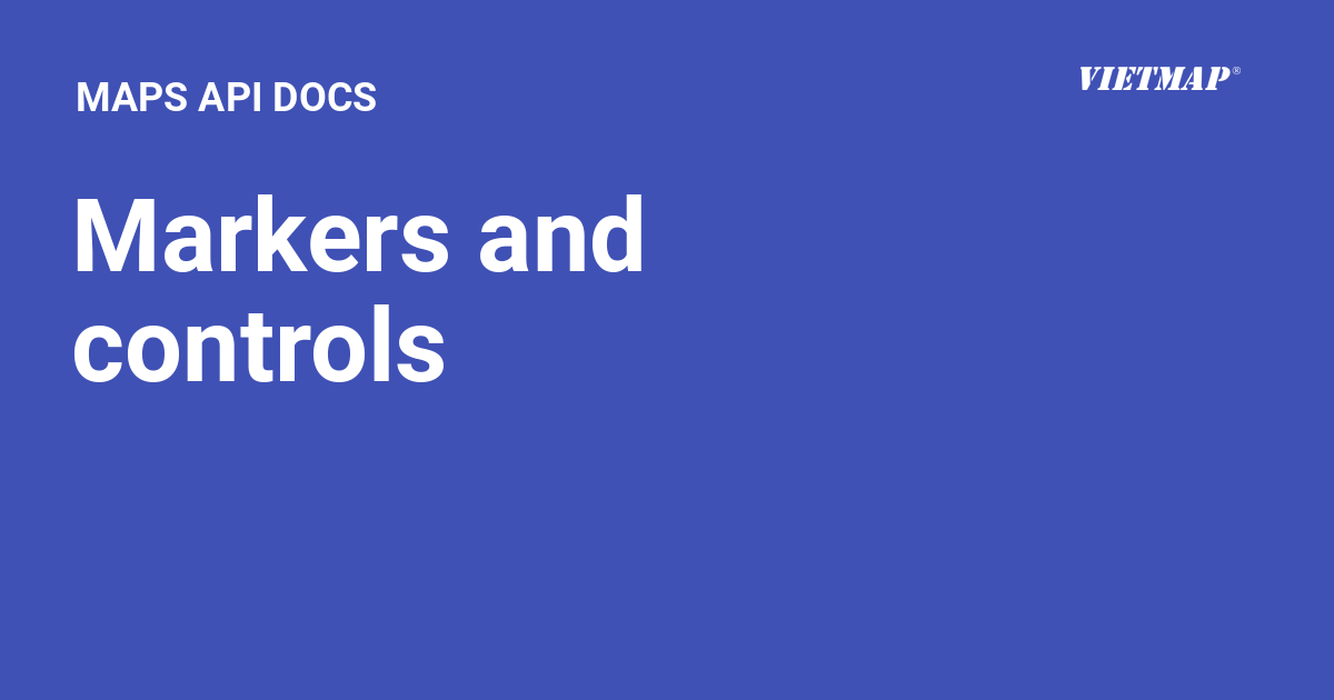 Markers and controls - MAPS API DOCS